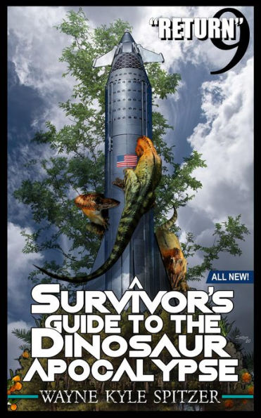 A Survivor's Guide to the Dinosaur Apocalypse, Episode Nine: "The Return" by Wayne Kyle Spitzer ...