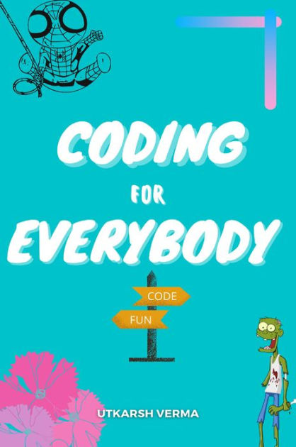 Coding For Everybody (CodeWithUtkarsh) by Utkarsh Verma | eBook ...