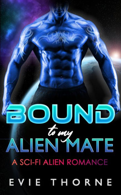 Bound to My Alien Mate: A Sci-Fi Alien Romance by Evie Thorne | eBook ...