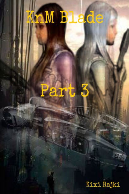 KnM Blade: Part 3 by Kixi Rajki | eBook | Barnes & Noble®
