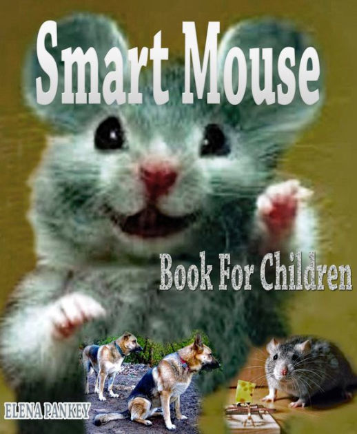 Smart Mouse. Book for Children by Elena Pankey | eBook | Barnes & Noble®