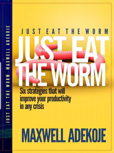 Just Eat the Worm by Maxwell Adekoje | eBook | Barnes & Noble®