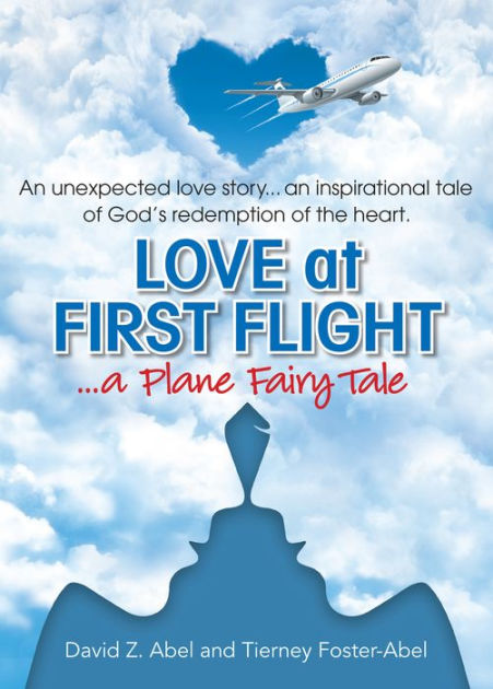 Love at First Flight by David Z. Abel, Tierney Foster-Abel | eBook ...