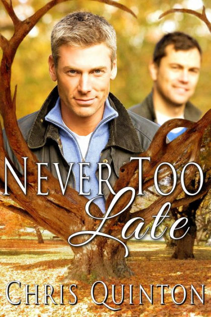 Never Too Late by Chris Quinton | eBook | Barnes & Noble®