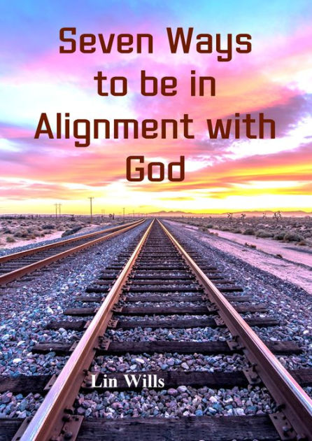Seven Ways to Be in Alignment with God by Lin Wills | eBook | Barnes ...