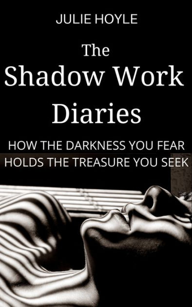 The Shadow Work Diaries: How the Darkness You Fear Holds the Treasure ...