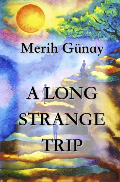 A Long Strange Trip by Merih Günay | eBook | Barnes & Noble®