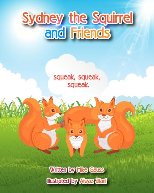 Sydney the Squirrel and Friends by Mike Gauss, Aiwaz Jilani, Paperback ...