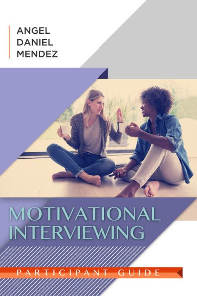 Motivational Interviewing Participant Guide by Angel Mendez | eBook ...