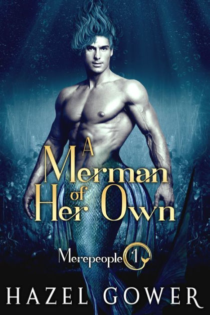 A Merman of Her Own (Merpeople Book 1) by Hazel Gower | eBook | Barnes ...