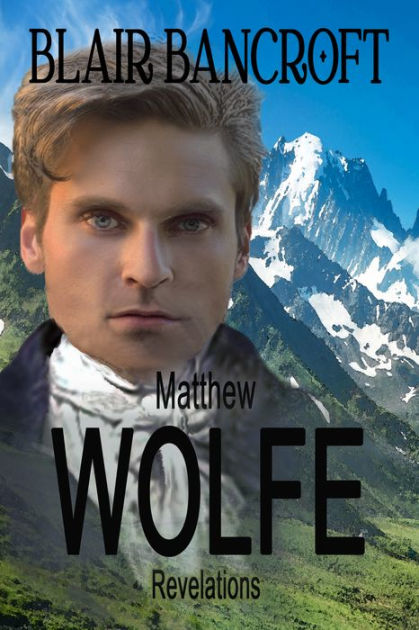 Matthew Wolfe: Revelations by Blair Bancroft | eBook | Barnes & Noble®