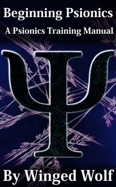 Beginning Psionics: A Psionics Training Manual by Winged Wolf | eBook ...