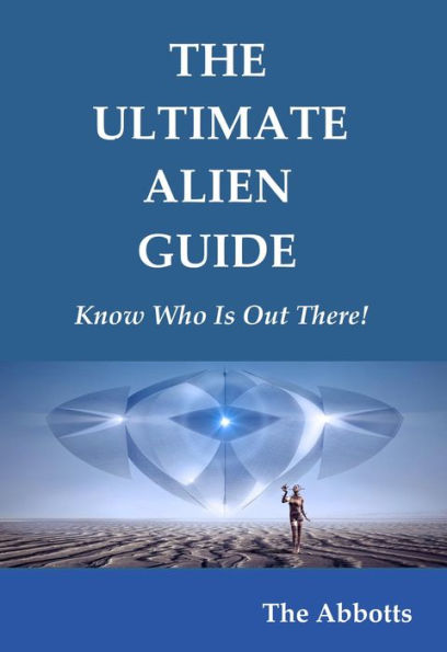 The Ultimate Alien Guide - Know Who Is Out There! by The Abbotts ...