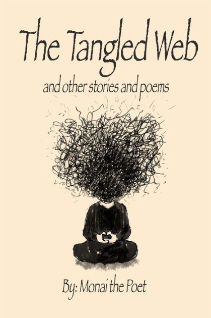 The Tangled Web and Other Short Stories and Poems by Monai the Poet ...