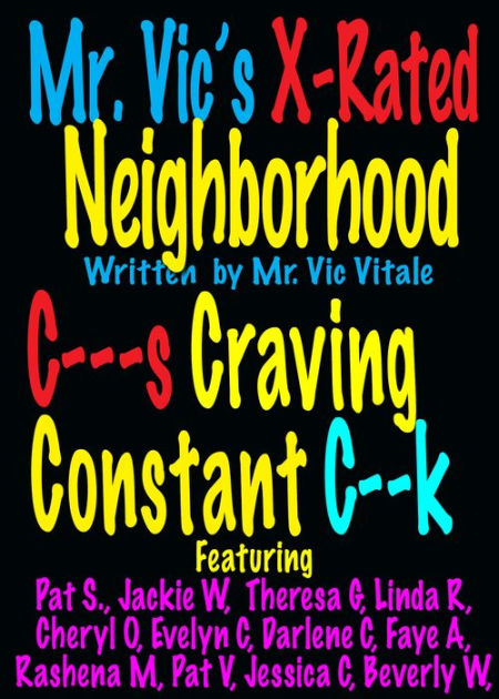 Mr. Vic's X-Rated Neighborhood: C - - - s Craving Constant C - - k by ...