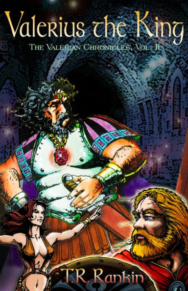 Valerius the King: The Valerian Chronicles Volume 2 by T.R. Rankin ...
