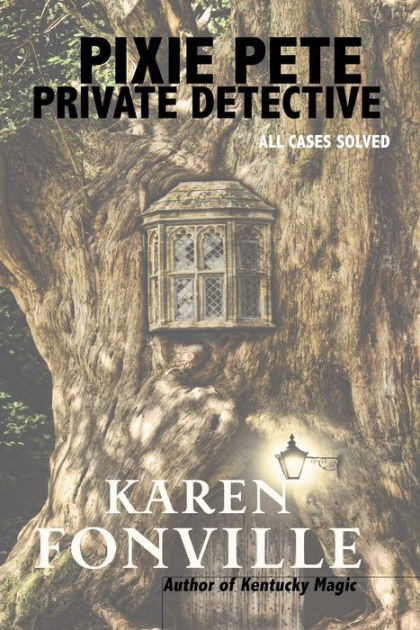Pixie Pete, Private Detective by Karen Fonville | eBook | Barnes & Noble®
