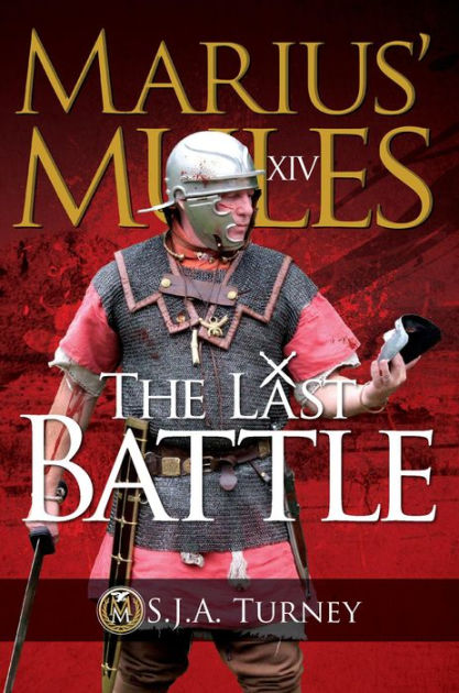 Marius' Mules XIV: The Last Battle by S.J.A. Turney | eBook | Barnes ...