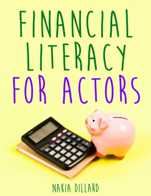 Financial Literacy for Actors by Nakia Dillard | eBook | Barnes & Noble®