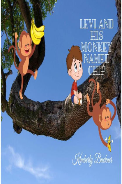 Levi and his Monkey Named Chip by Kimberly Buckner | eBook | Barnes ...