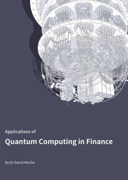 Applications of Quantum Computing in Finance by David Moche | eBook ...