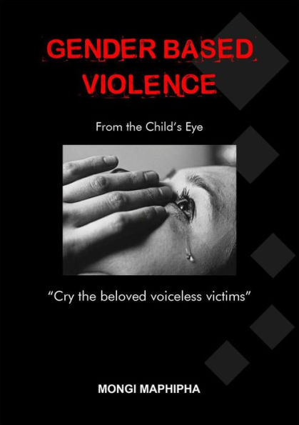 Gender Based Violence - From the Child's Eye by Mongi Maphipha | eBook ...