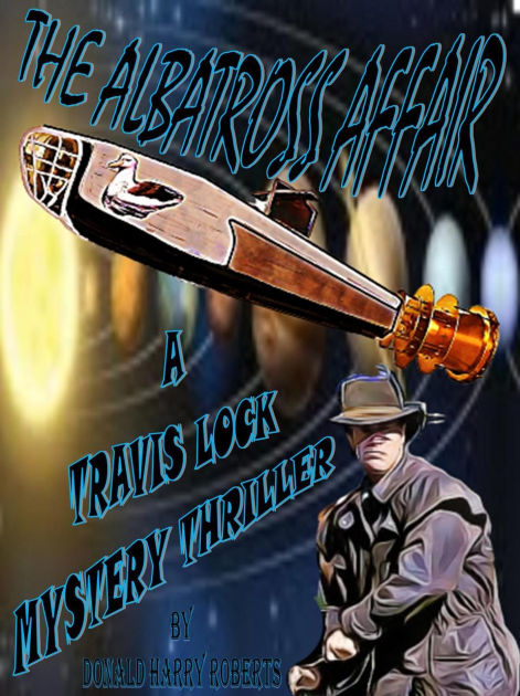 The Albatross Affair (Travis Lock Mysteries, #2) by Donald Harry ...