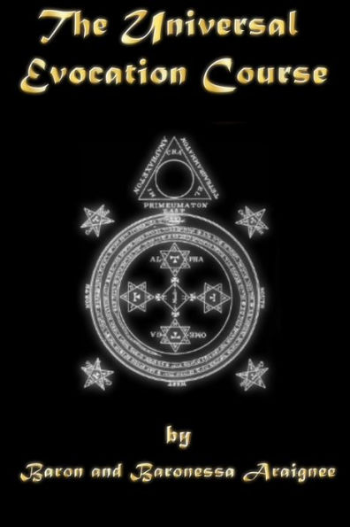 The Universal Evocation Course (Magickal Courses, #1) by Baron Araignee, Baronessa Araignee ...