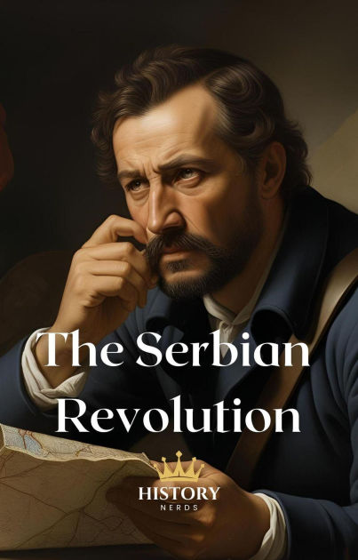 The Serbian Revolution: 1804-1835 by History Nerds, Paperback | Barnes ...