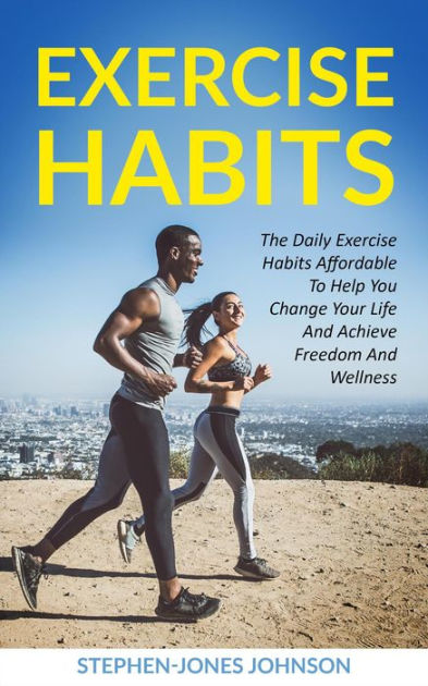 Exercise Habits (The Daily Exercise Habits Affordable To Help You ...