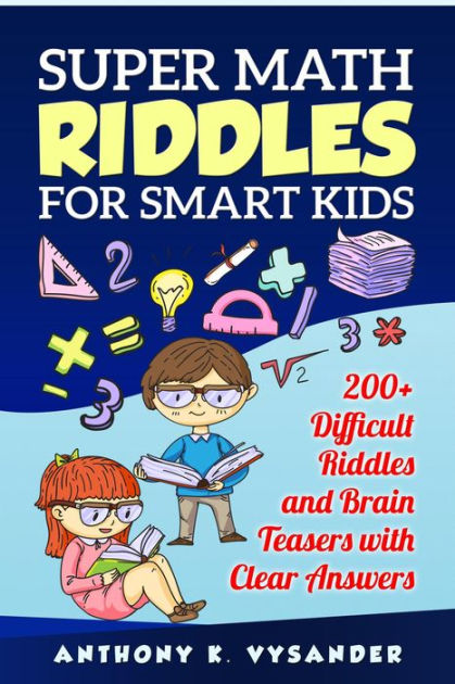 Super Math Riddles for Smart Kids 200+ Difficult Riddles and Brain ...