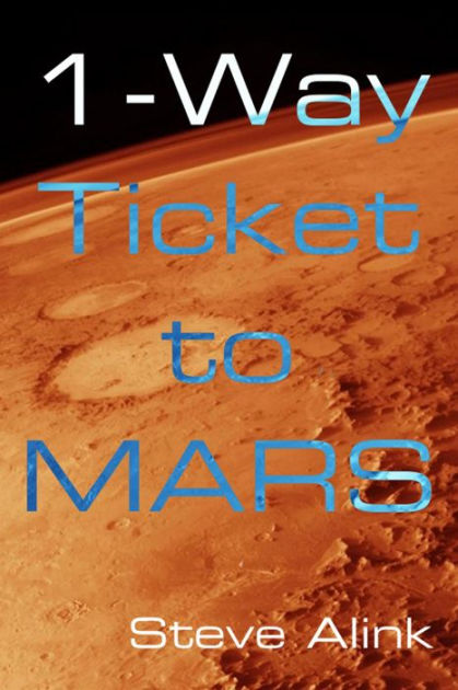 1-Way Ticket to Mars by Steve Alink | eBook | Barnes & Noble®