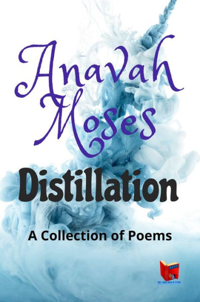 Distillation: A Collection of Poems by Anavah Moses | eBook | Barnes ...