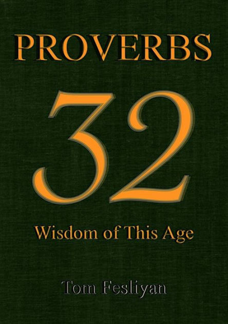 Proverbs 32: Wisdom of This Age by Tom Fesliyan | eBook | Barnes & Noble®