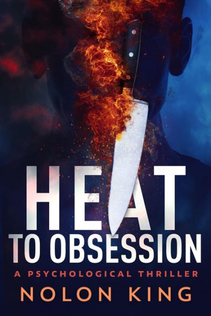 Heat To Obsession by Nolon King | eBook | Barnes & Noble®