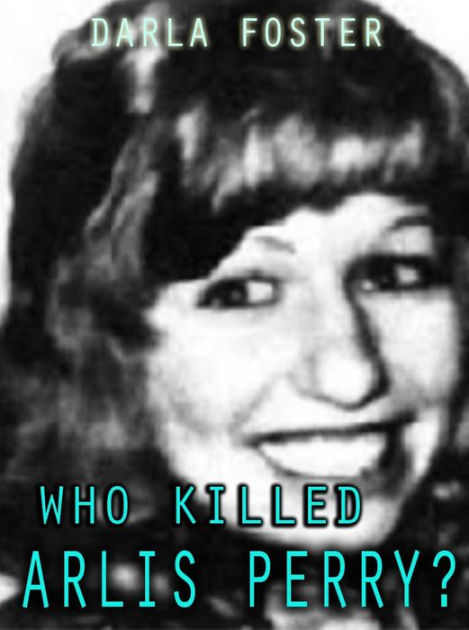 Who Killed Arlis Perry? by Darla Foster | eBook | Barnes & Noble®