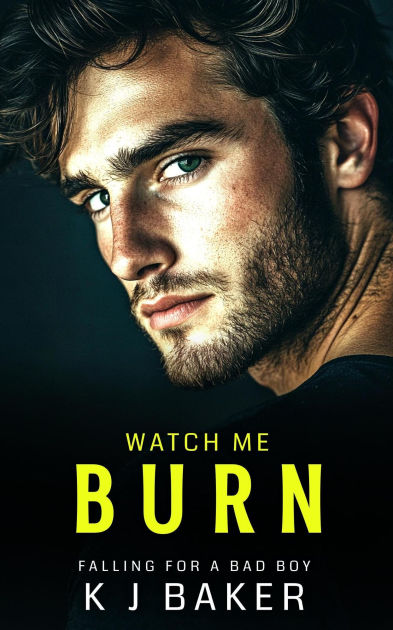 Watch Me Burn by K J Baker | NOOK Book (eBook) | Barnes & Noble®