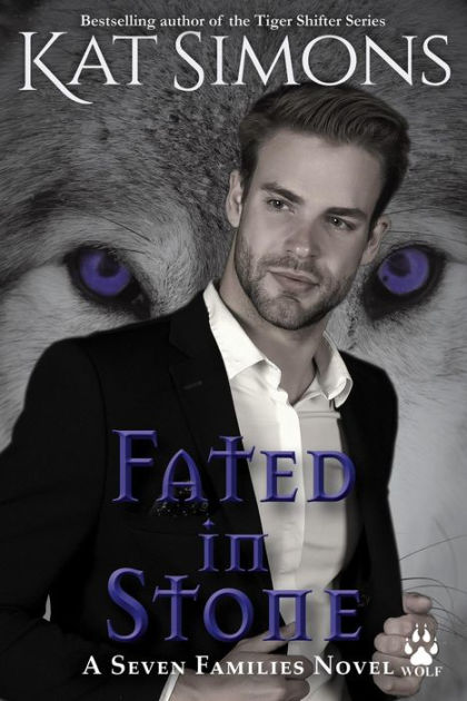 Fated in Stone (Seven Families: Wolf, #3) by Kat Simons | eBook ...
