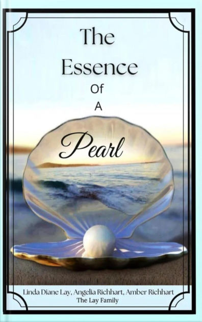 The Essence of a Pearl by Angelia Richhart, Amber Richhart, Linda Diane ...