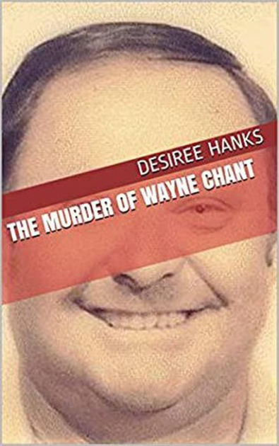 The Murder of Wayne Chant by Desiree Hanks | eBook | Barnes & Noble®
