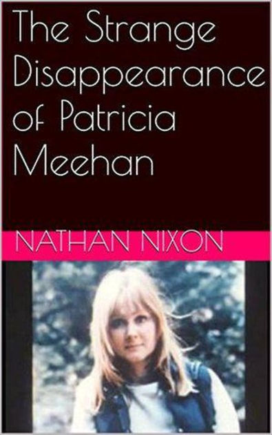 The Strange Disappearance of Patricia Meehan by Nathan Nixon | eBook ...