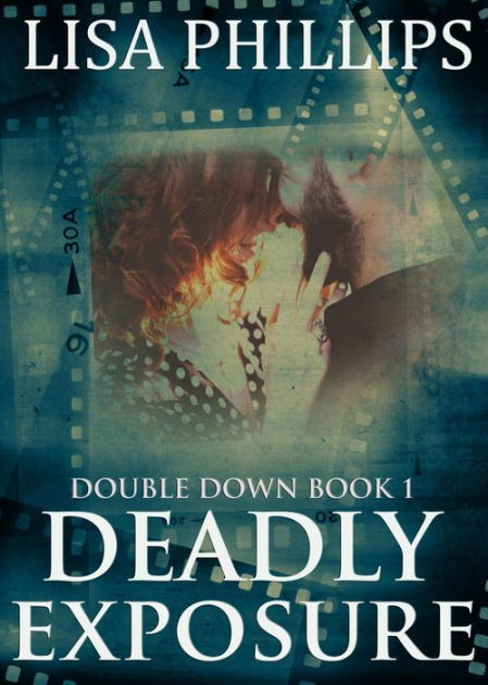Deadly Exposure (Double Down, #1) by Lisa Phillips | eBook | Barnes ...