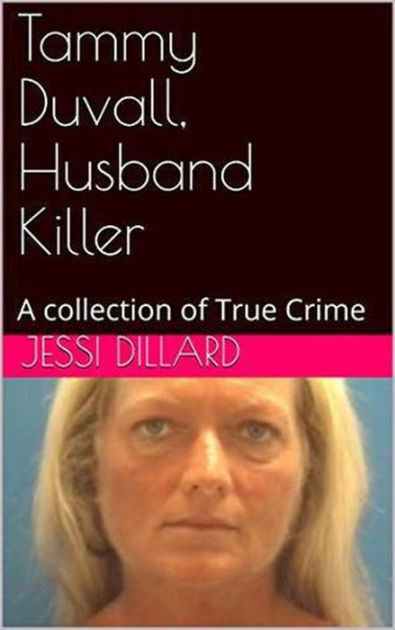Tammy Duvall, Husband Killer by Jessi Dillard | eBook | Barnes & Noble®