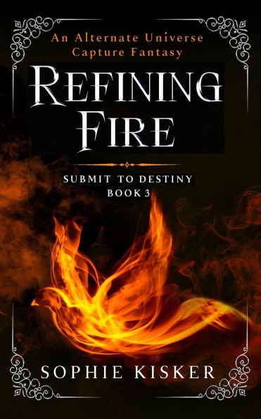Refining Fire - An Alternate Universe Capture Fantasy (Submit to ...