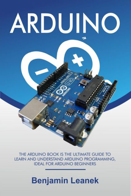 Arduino (computer technology) by Benjamin Leanek | NOOK Book (eBook ...