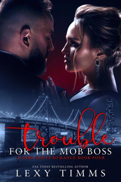 Trouble For The Mob Boss (A Dark Mafia Romance Series, #4) by Lexy ...