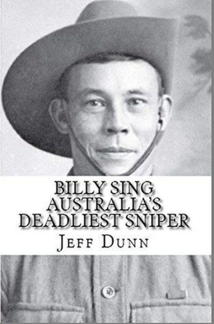 Billy Sing : Australia's Deadliest Sniper by Jeff Dunn | eBook | Barnes ...