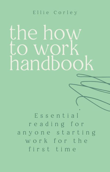 The How to Work Handbook by Ellie Corley | eBook | Barnes & Noble®