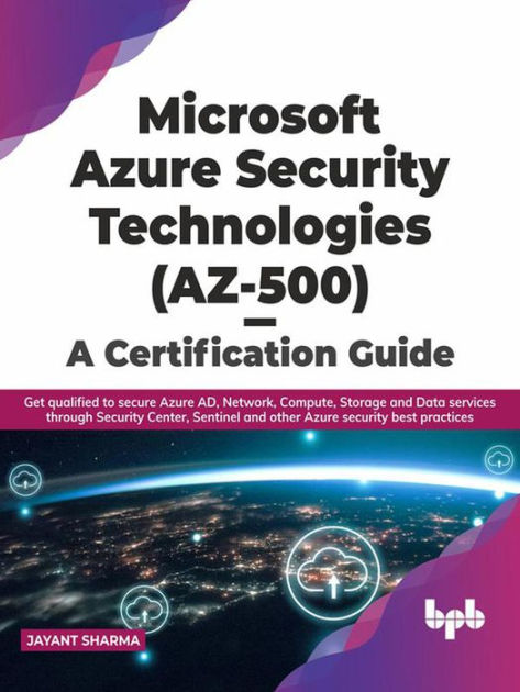 Microsoft Azure Security Technologies (AZ-500) - A Certification Guide ...