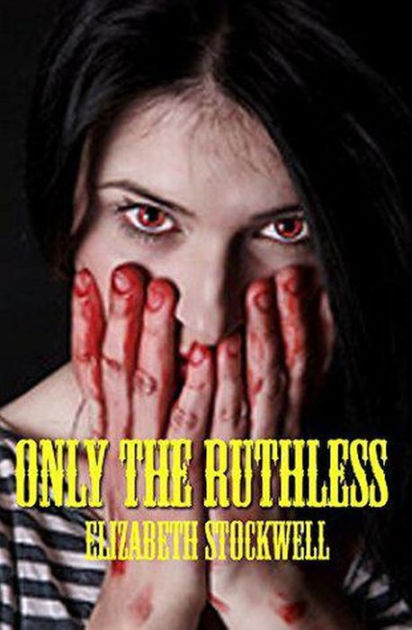 Only the Ruthless by Elizabeth Stockwell | eBook | Barnes & Noble®